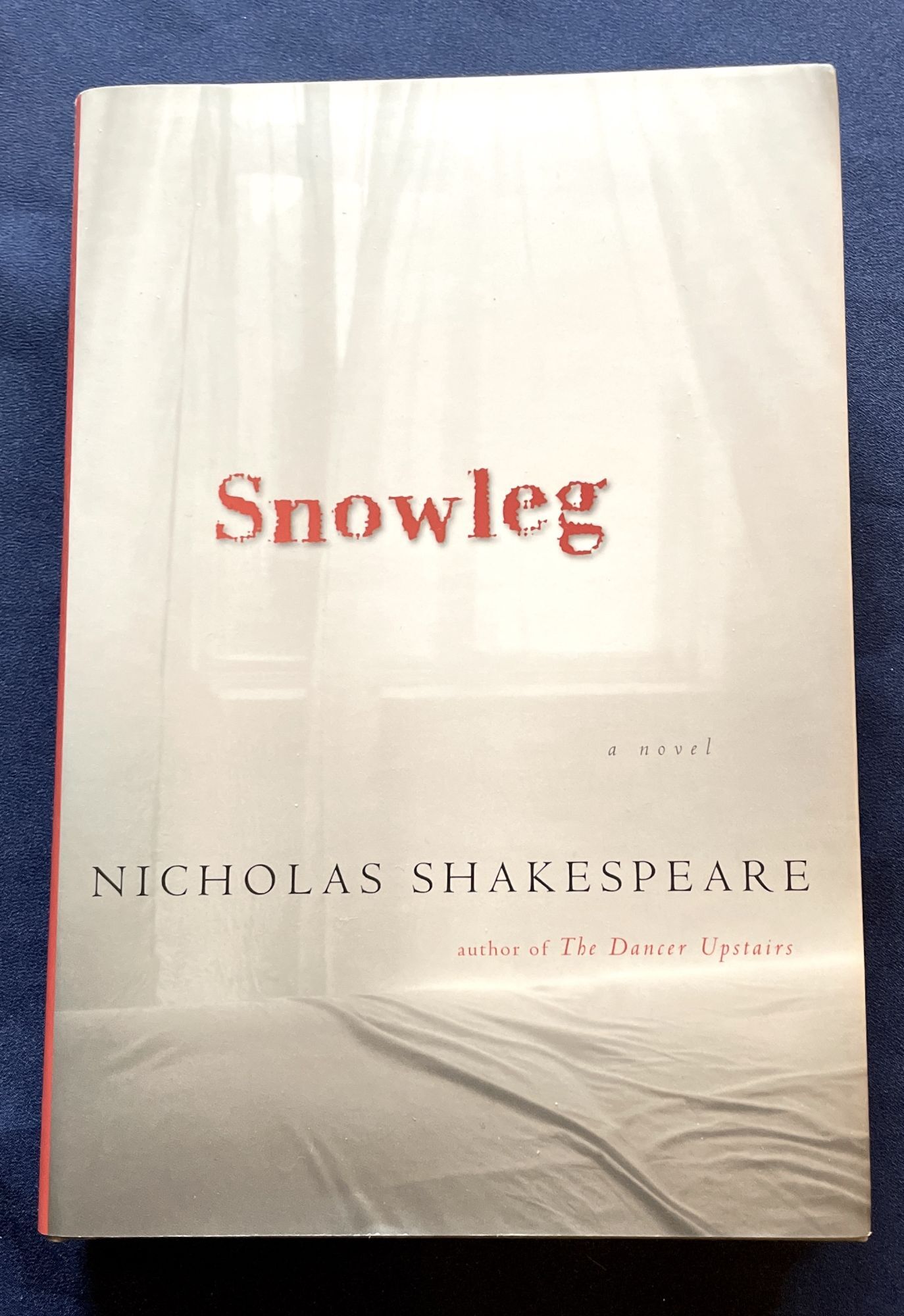 SNOWLEG | Nicholas Shakespeare | First U.S. Edition, First Printing